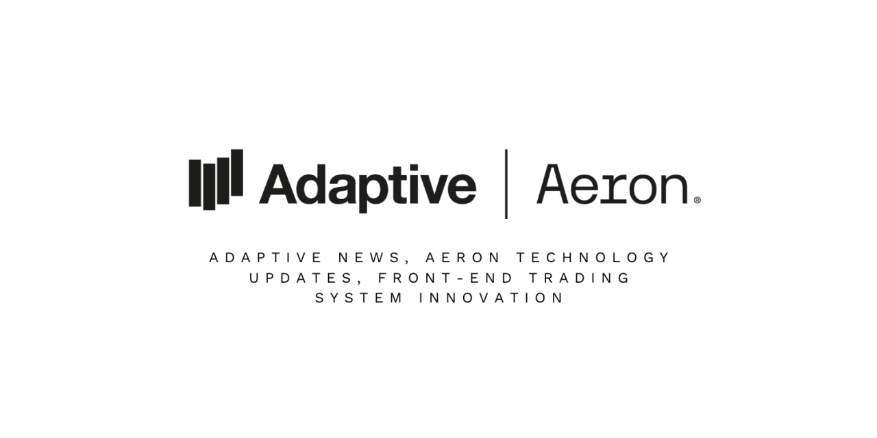 Adaptive Unveils Aeron Sequencer to Boost Scalability of High ...